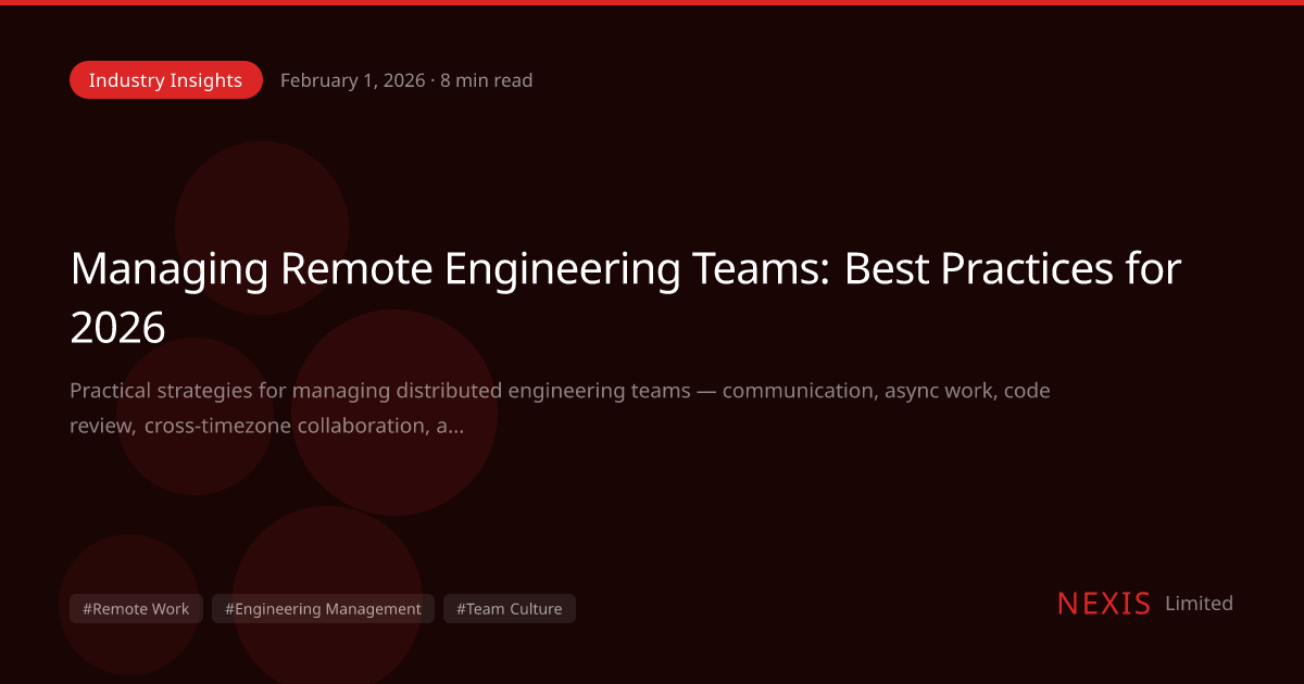 Managing Remote Engineering Teams: Best Practices for 2026